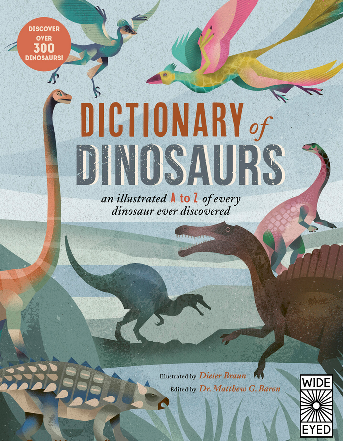 Dictionary of Dinosaurs: An illustrated A to Z of Every Dinosaur Ever ...