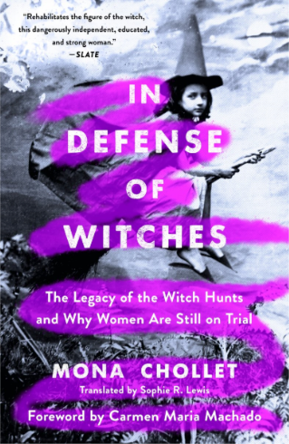 In Defense of Witches: The Legacy of the Witch Hunts and Why Women Are ...
